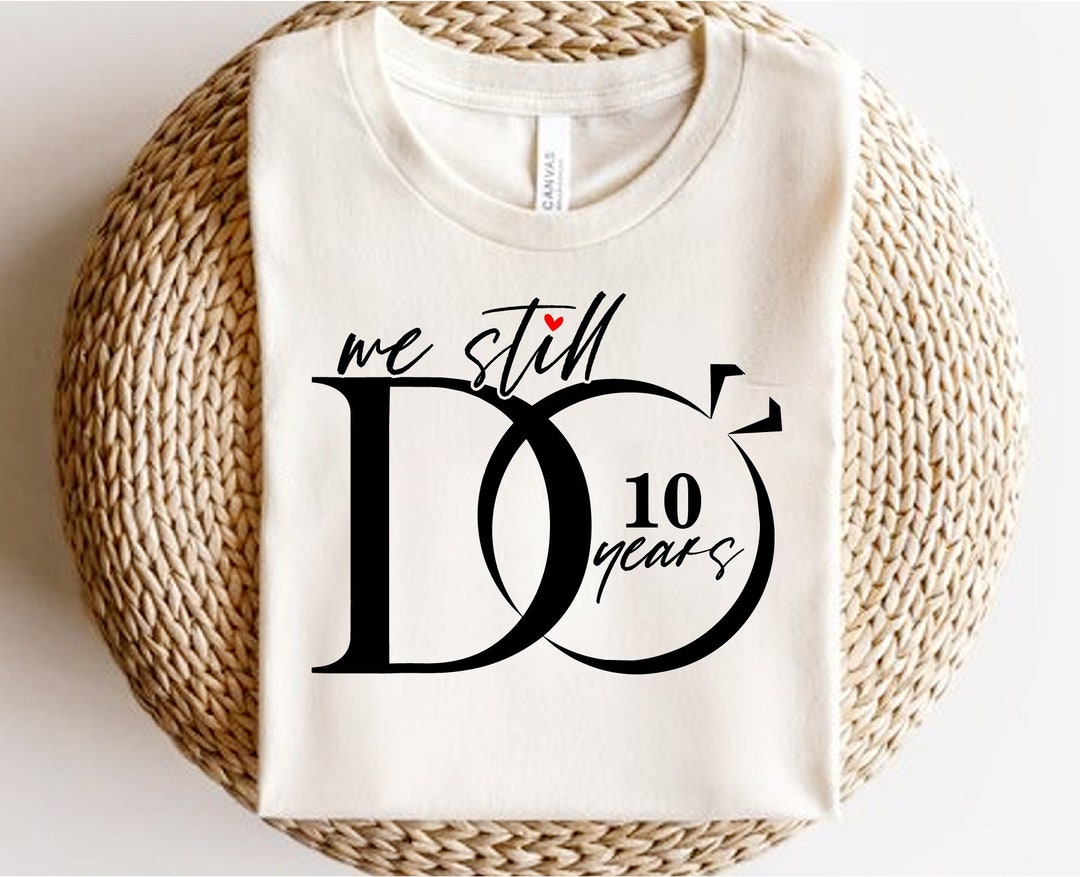 We Still Do 10 Years SVG PNG, Funny Couple 10th Wedding Anniversary Svg ...