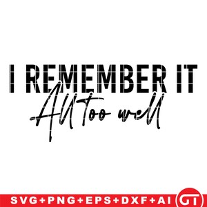 I Remember It All Too Well Svg , All Too Well Lyrics, Taylor Swift ...