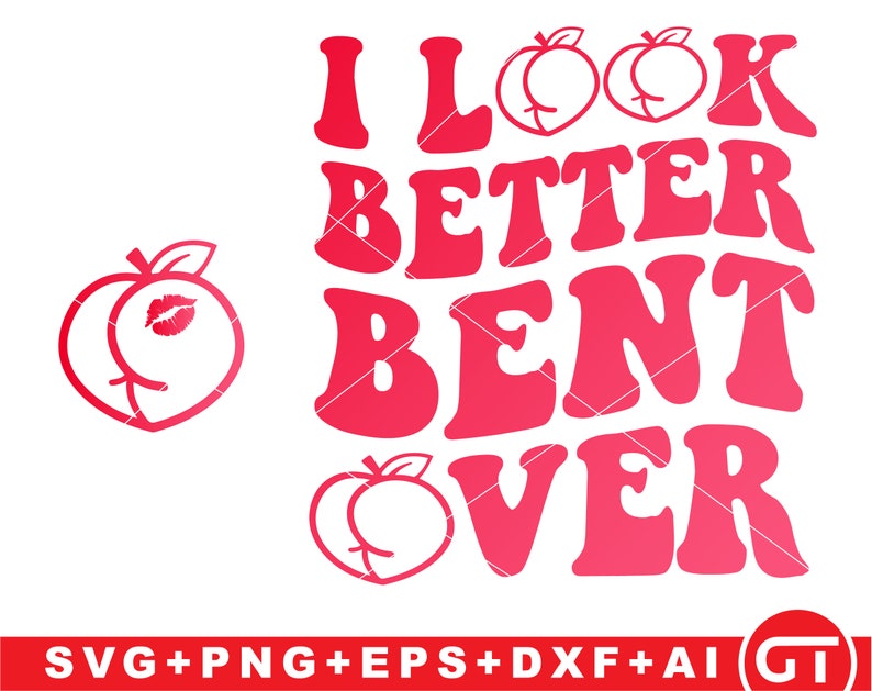 I Look Better Bent Over Svg Svg With Front and Back Peach - Etsy
