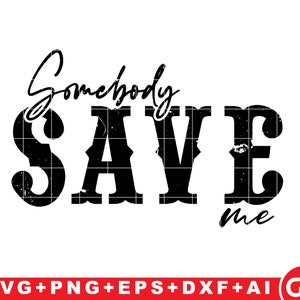 Somebody Save Me Svg Country Music Png , Cowboy, Vintage Somebody Save ...