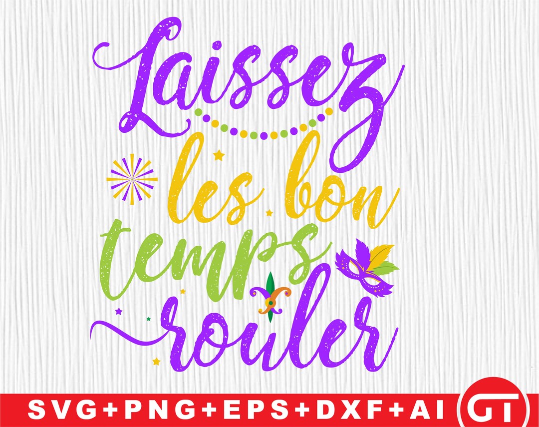 Laissez Les Bons Temps Rouler Svg , Svg Mardi Gras Quote , Happy Mardi ...