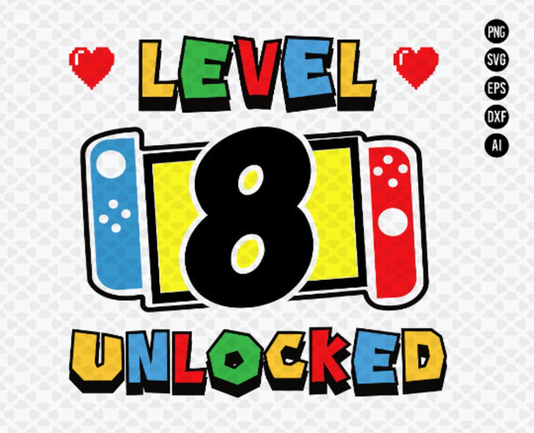 Level 8 Unlocked 8th Svg Birthday Kids Video Game 8 Years Old Svg ...