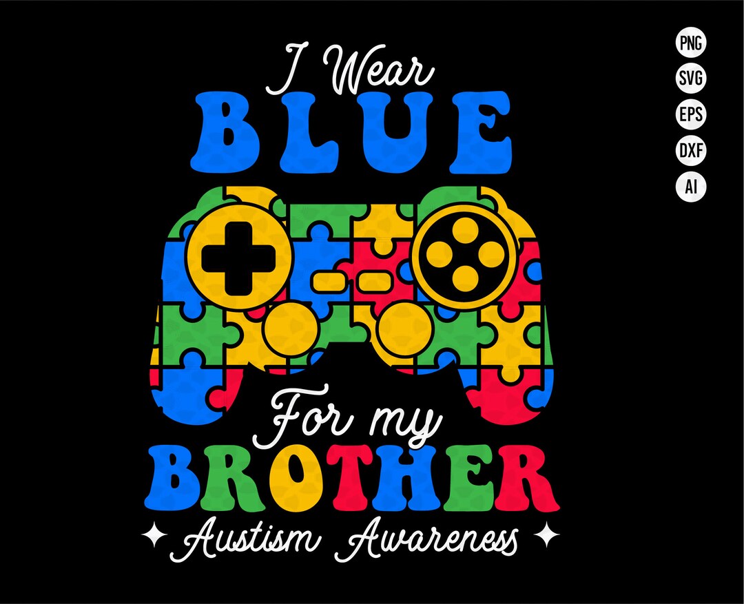 I Wear Blue for My Brother SVG PNG, Autism Video Game Lovers Kid Svg ...