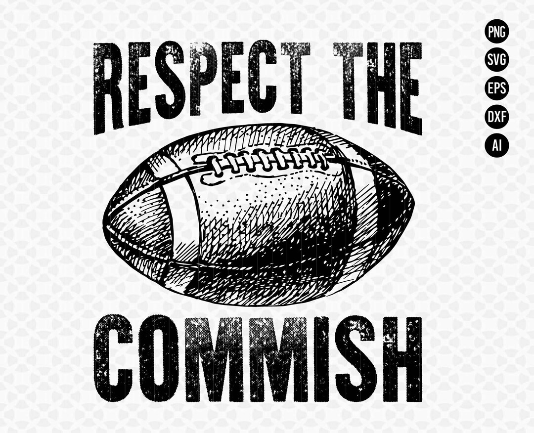 Respect the Commish SVG PNG, Fantasy Football Commish Svg File Shirt ...