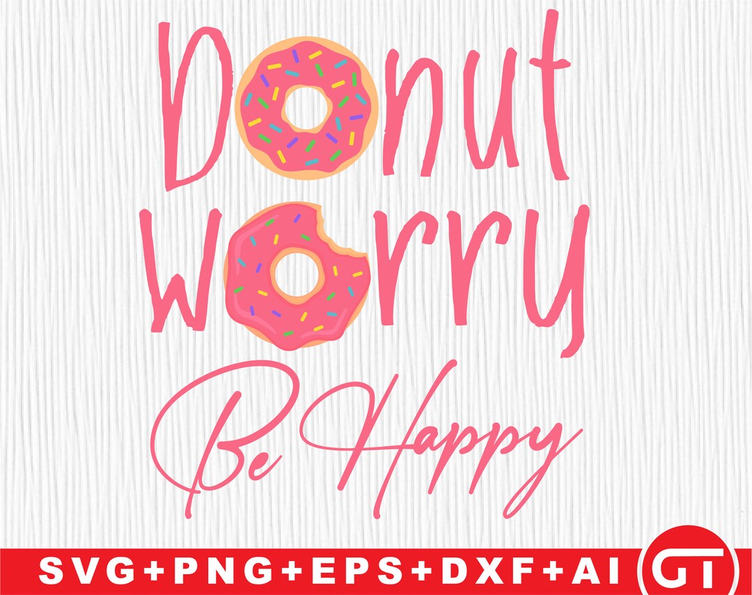 Donut Worry Be Happy Svg , Donut Svg , Funny Donut Quote Png ...
