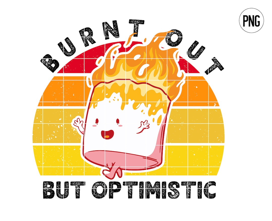 Burnt Out but Optimistic Quote Png Retro Vintage Sunset Funny Design ...