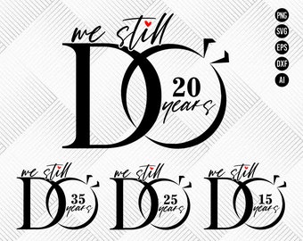 50th Anniversary Svg, Wedding Anniversary Svg, We Still Do Svg 1st, 5th, 10th, 15th, 20th, 25th ...