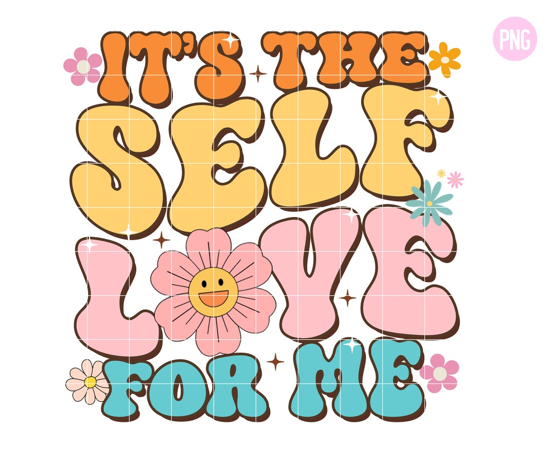It's the Self Love for Me Png Sublimation Design - Etsy