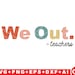 We Out Teacher Svg End of School Year Png Last Day of School - Etsy