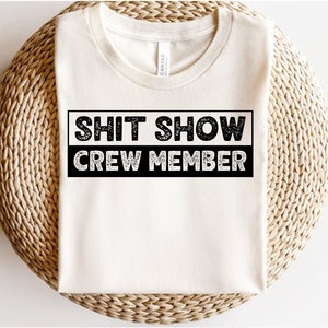 Funny Shit Show Crew Member Svg , Png , Funny Employees Friends Family ...