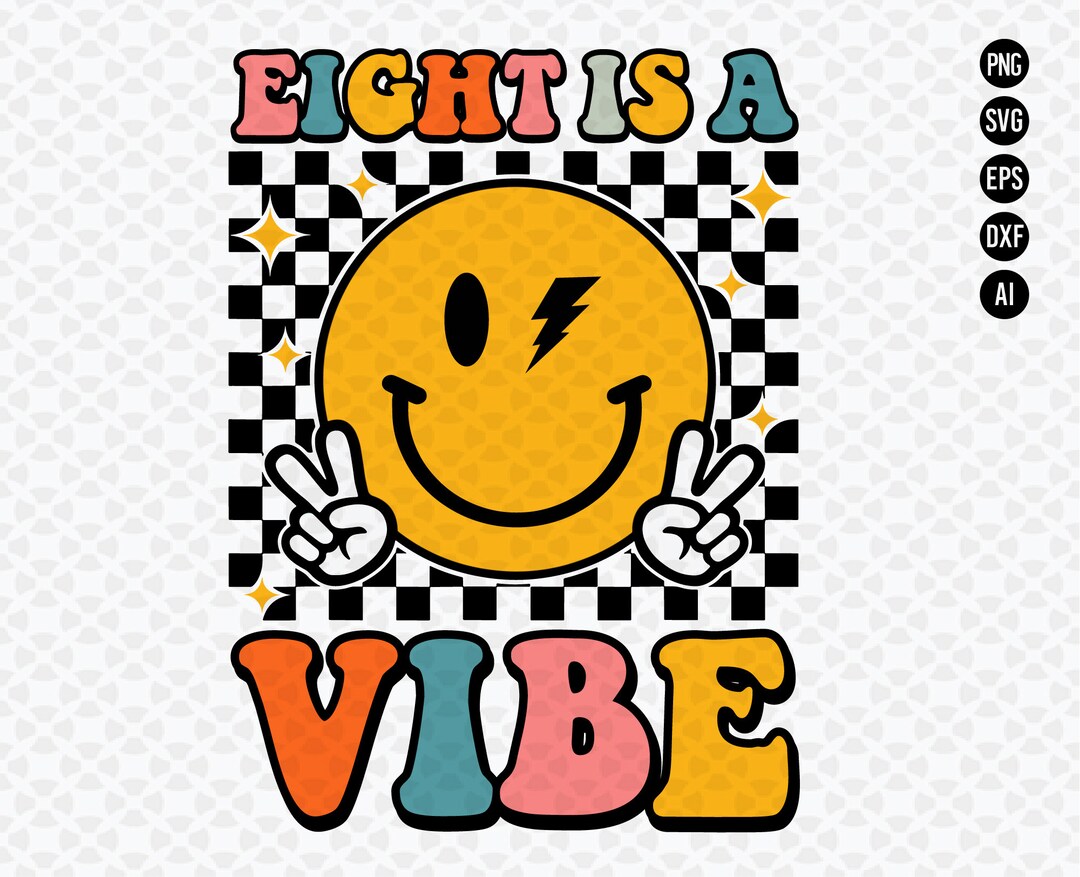 Eight is A Vibe SVG PNG, 8th Birthday Groovy Boys Girls 8 Years Old Svg ...