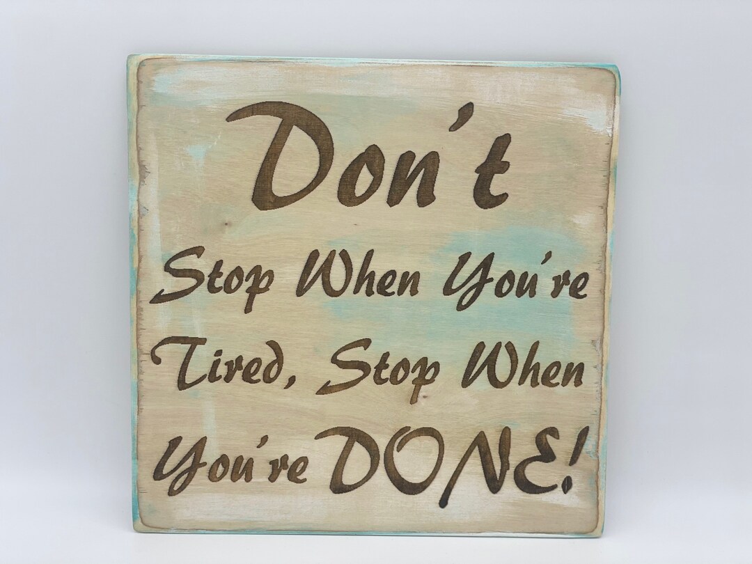 Today Motivational Quote...” Don’t Stop When You’re Tired, Stop When ...