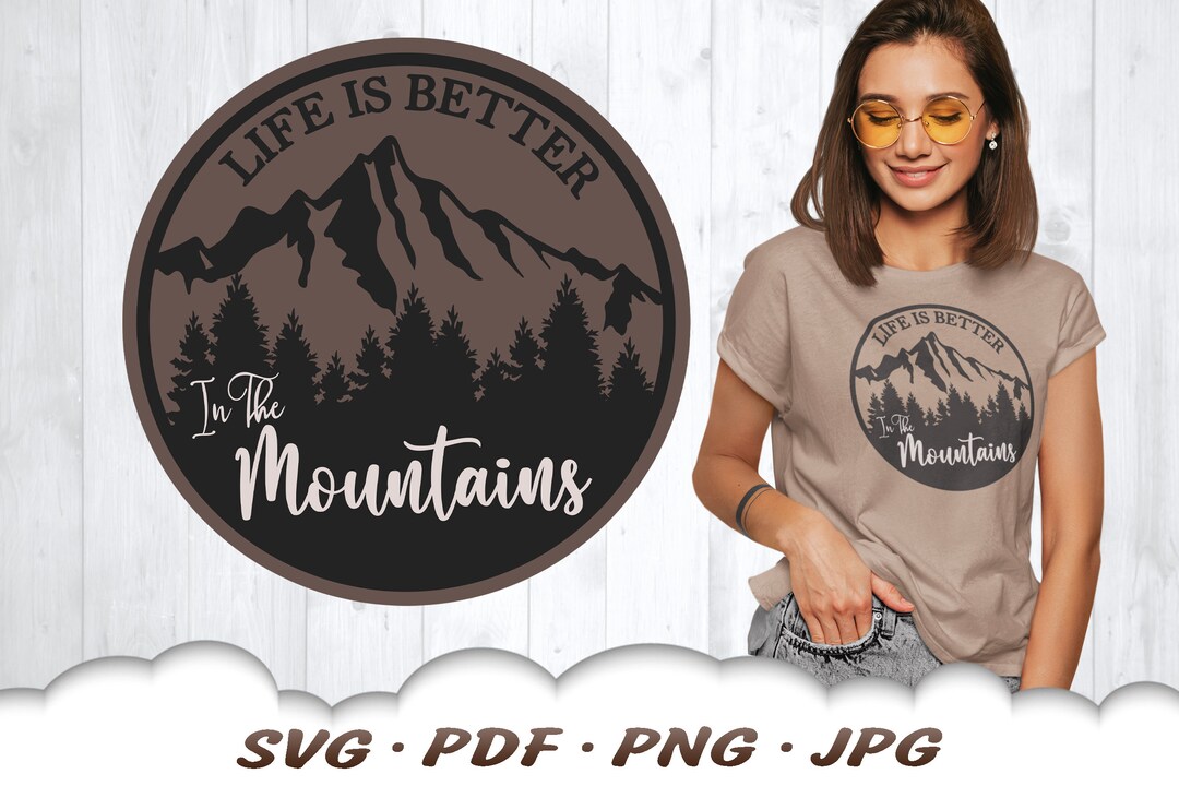 Life is Better in the Mountains SVG - Mountain Svg Files for Cricut ...