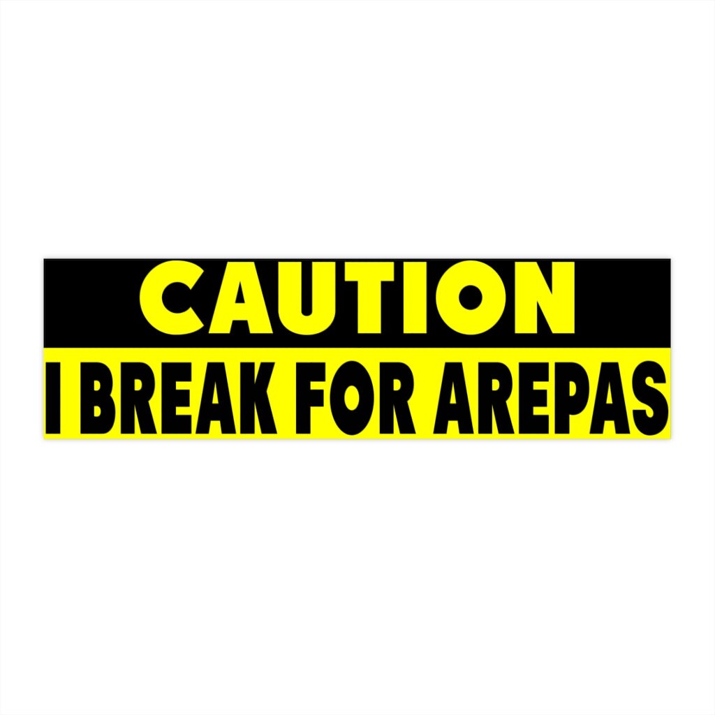 Caution I Break For Arepas Bumper Sticker Stickers, Labels & Tags Paper ...