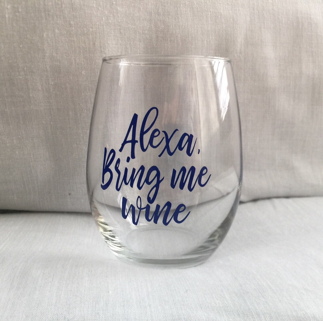Alexa, Bring Me Wine - Wine Glass - Etsy