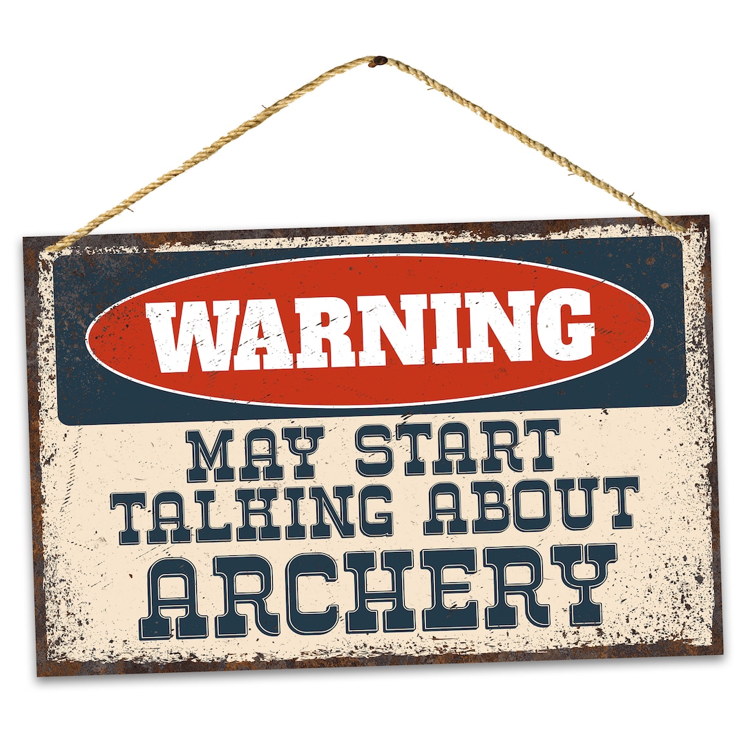 Funny Warning Archery Metal Sign, May Start Talking About Rustic Retro ...