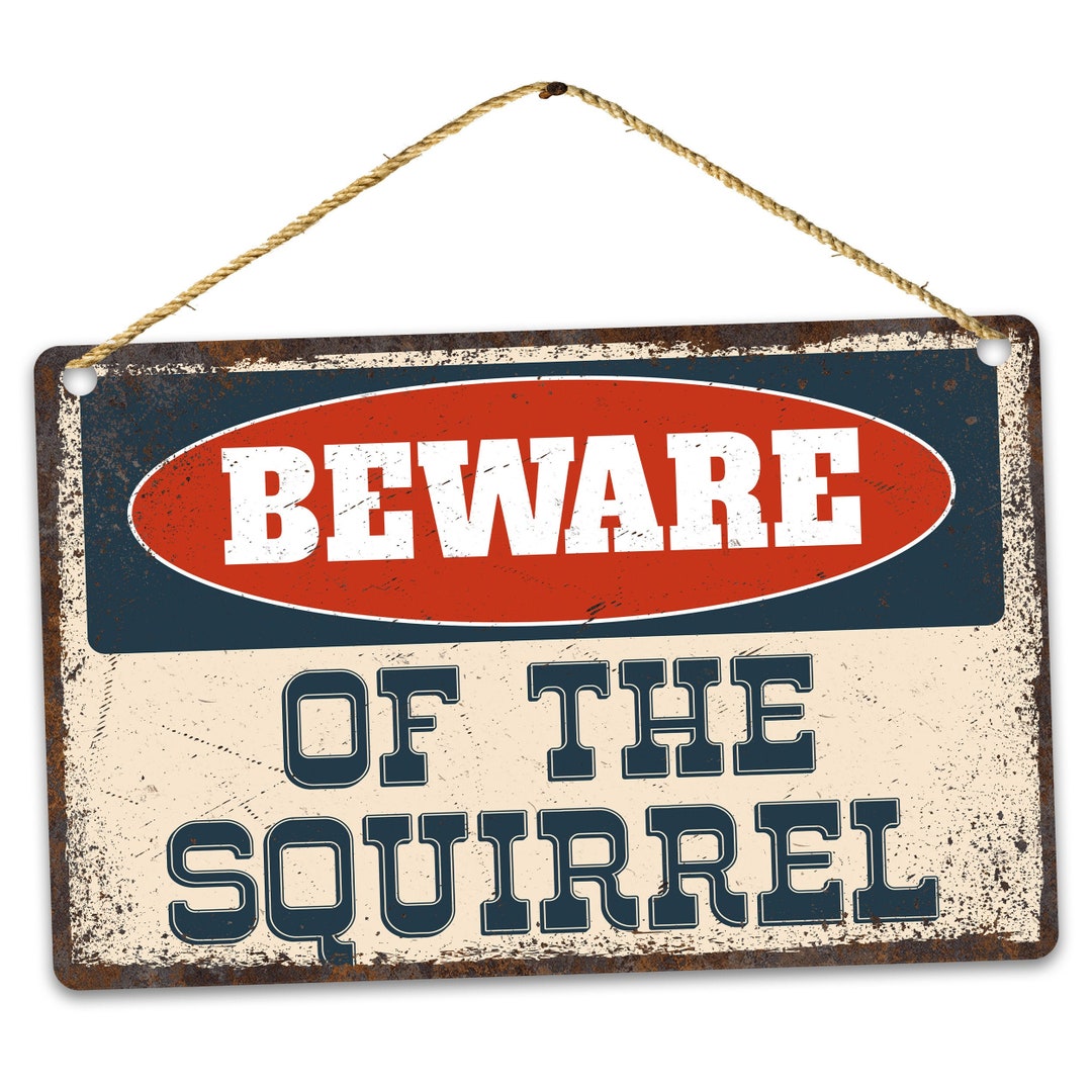 Funny Beware of Squirrel Metal Sign, Rustic Retro Weathered Distressed ...