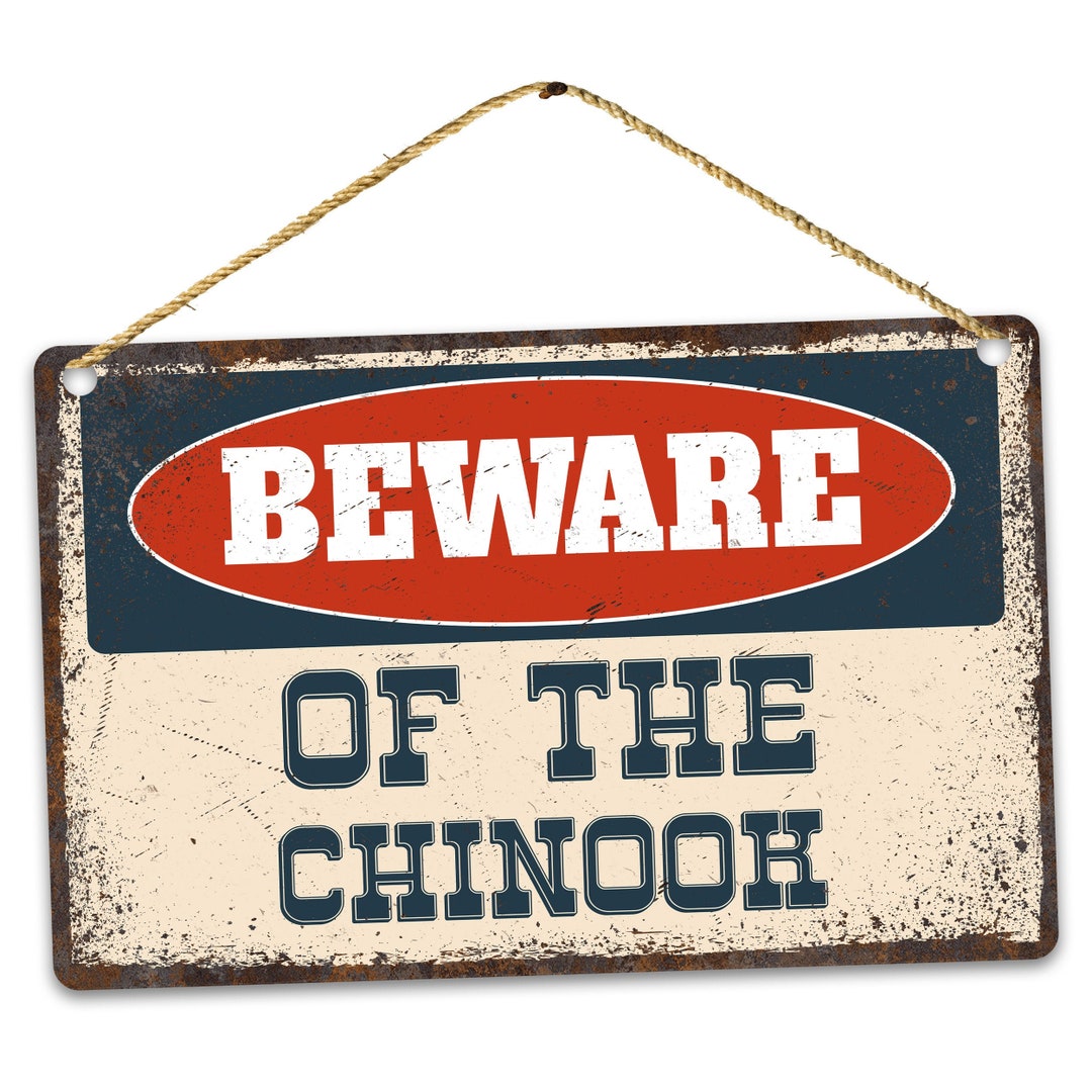Funny Beware of Chinook Metal Sign, Rustic Retro Weathered Distressed ...