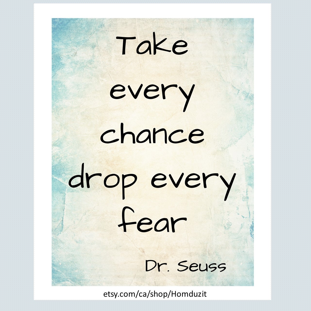 Take Every Chance.., Printable Dr. Seuss Quotes Wall Art, Inspirational ...