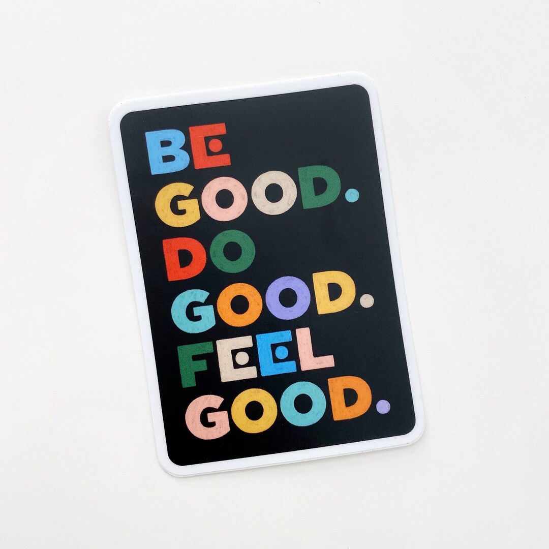 Be Good Do Good Feel Good Vinyl Sticker Water Bottle Decal - Etsy