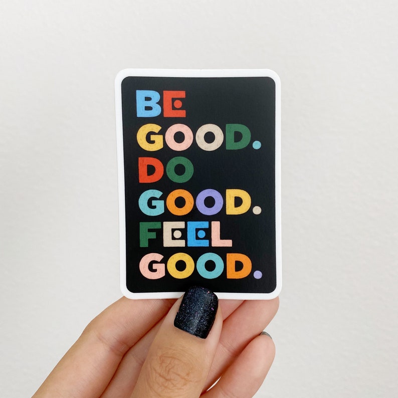 Be Good Do Good Feel Good Vinyl Sticker Water Bottle Decal - Etsy