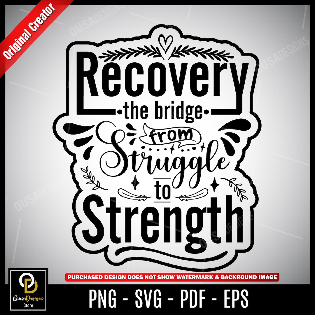Recovery SVG PNG, Recovery the Bridge From Struggle to Strength ...