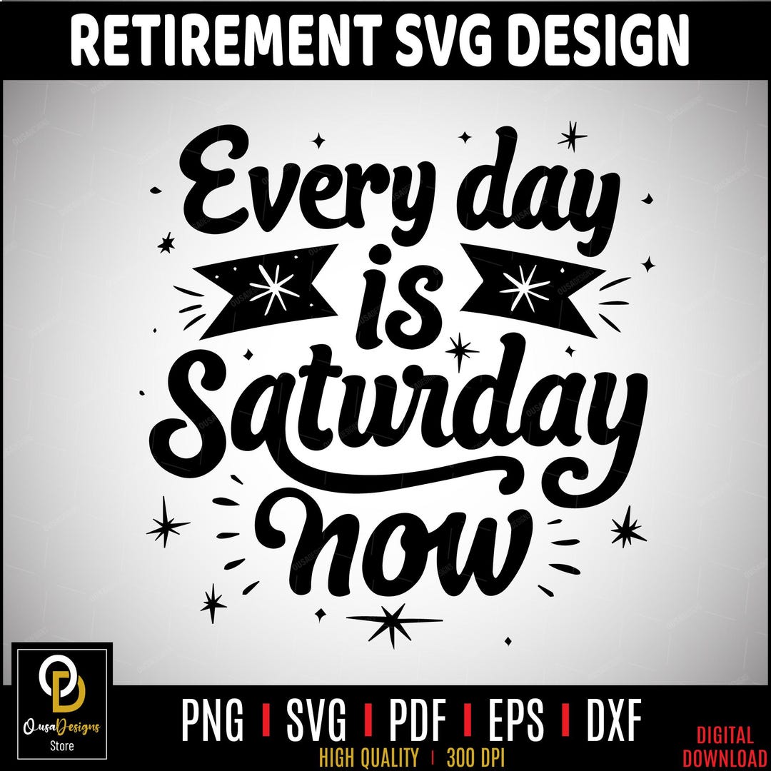 Funny Retirement SVG Design: Every Day is Saturday (digital Download ...