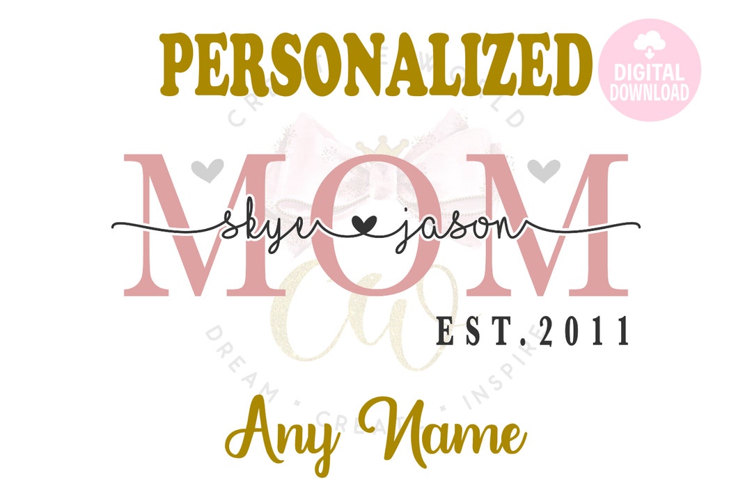 Personalized | Custom SVG | Custom Made Svg | Mothers Day SVG | Mom Svg ...