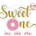 Sweet One Svg Donut Birthday Svg First Birthday Svg - Etsy