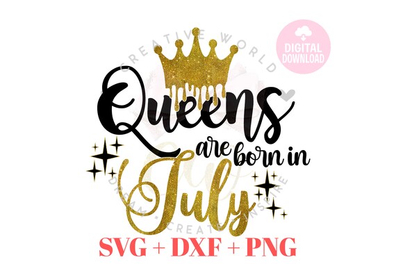 Queens Are Born in July Svg July Queen Svg Birthday Shirt - Etsy