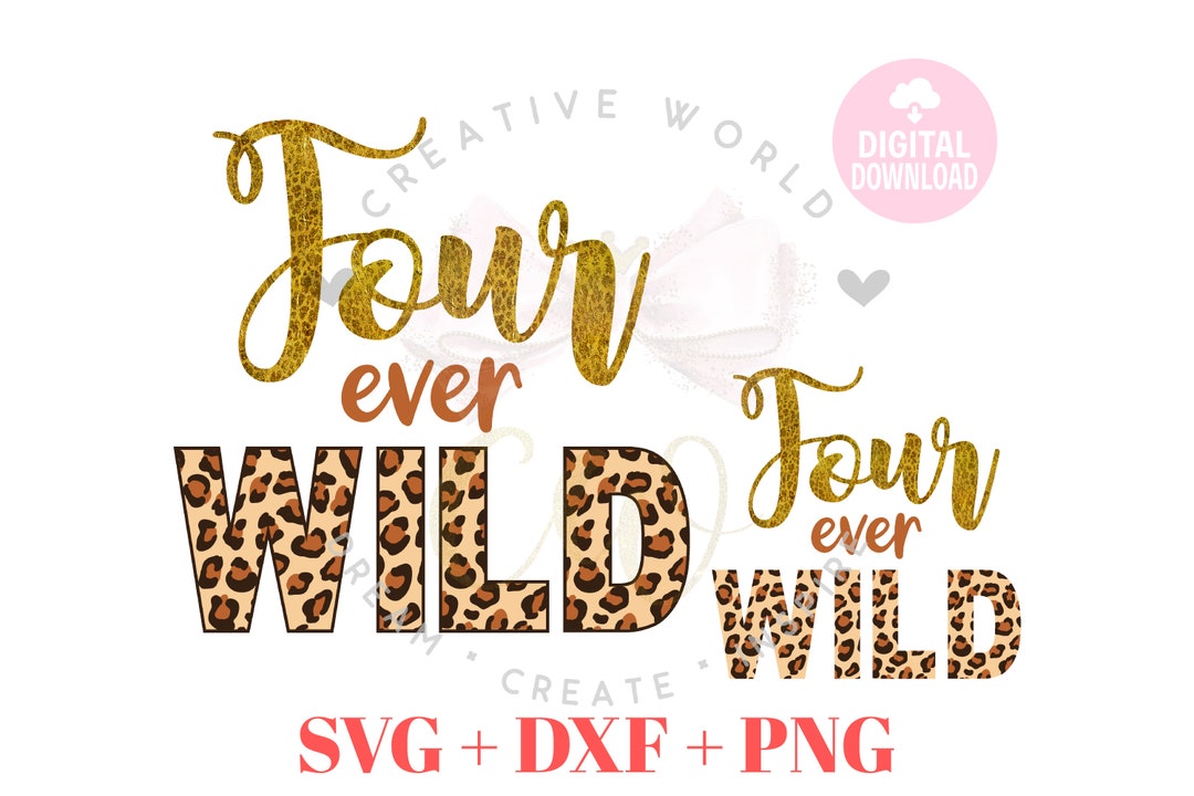 Four Ever Wild Svg 4th Birthday Svg My 4th Birthday Svg - Etsy