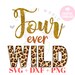 Four Ever Wild Svg 4th Birthday Svg My 4th Birthday Svg Leopard ...