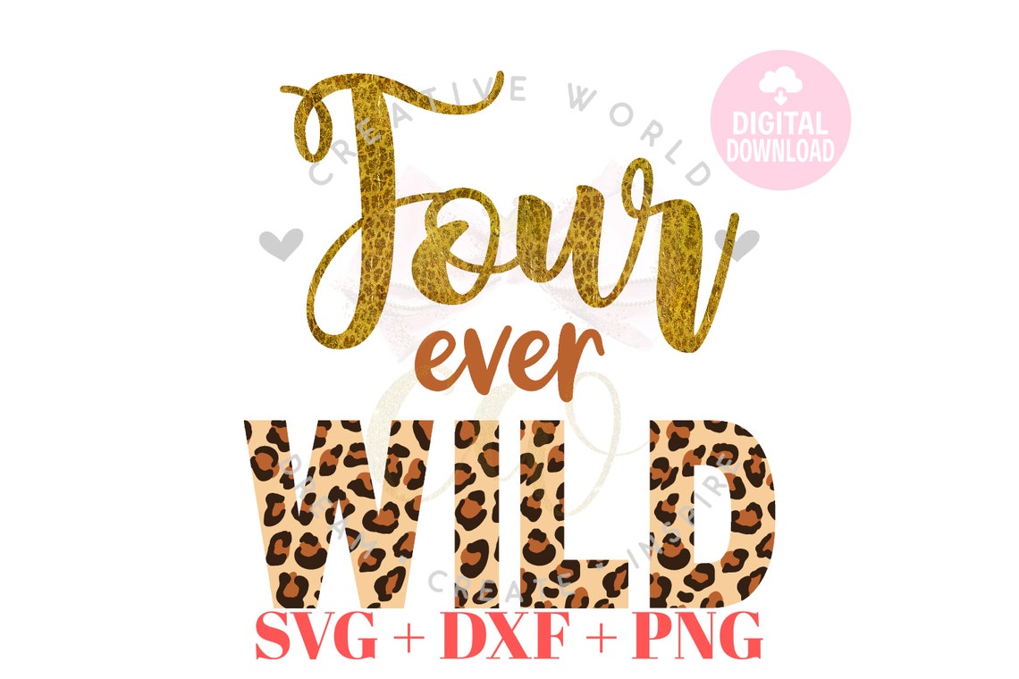 Four Ever Wild Svg 4th Birthday Svg My 4th Birthday Svg - Etsy
