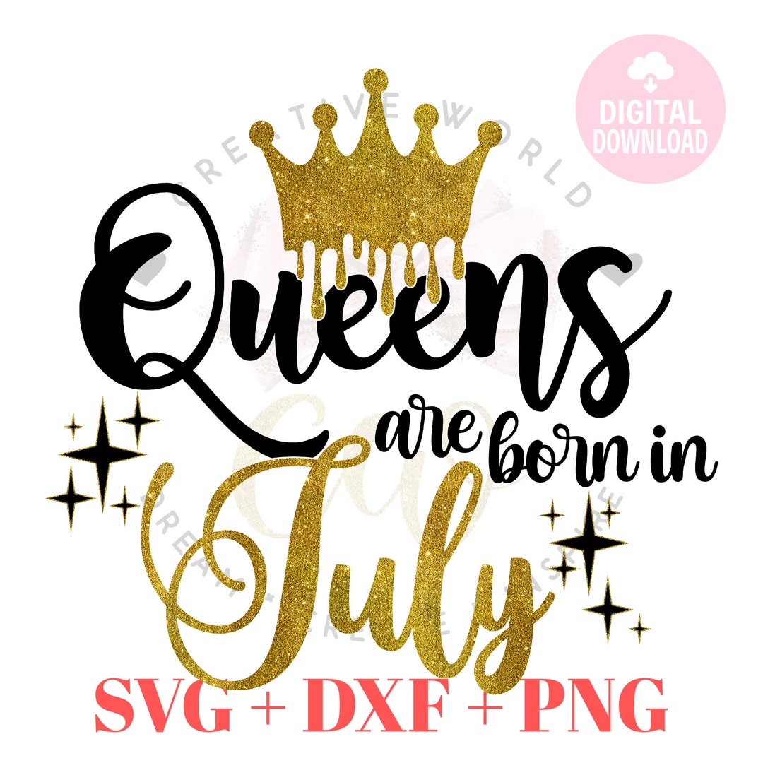 Queens Are Born in July Svg | July Queen Svg | Birthday Shirt Svg ...