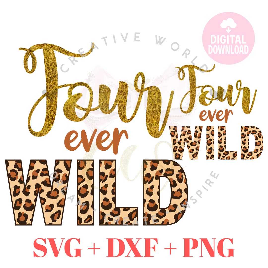 Four Ever Wild Svg 4th Birthday Svg My 4th Birthday Svg Leopard ...