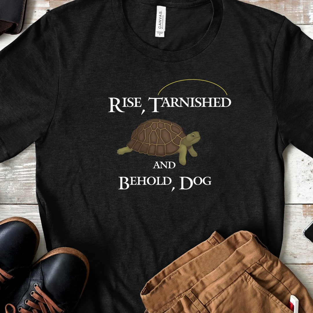 Rise Tarnished and Behold Dog, Funny Elden Ring Shirt, Unisex T-shirt ...