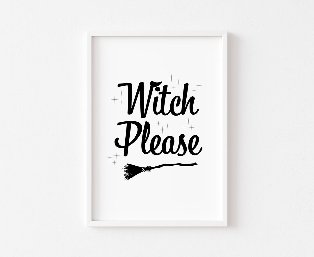Witch Please Print | Halloween Prints | Halloween Decor | Witchcraft ...