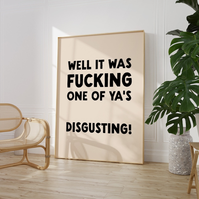 Well It Was Fucking One of Ya's Disgusting | Bathroom Print | Toilet ...