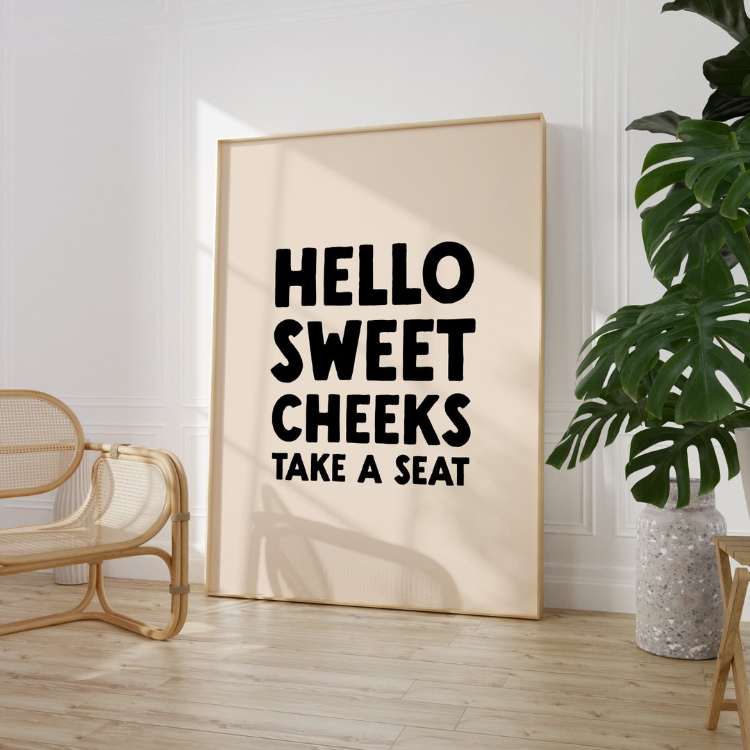 Hello Sweet Cheeks Take A Seat Print | Bathroom Print | Toilet Humour ...
