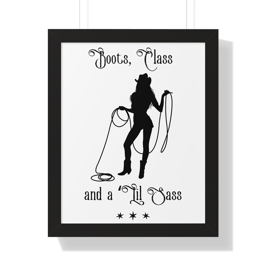 Boots, Class and a Lil Sass, Cowgirl Wall Art, Western Art Prints ...