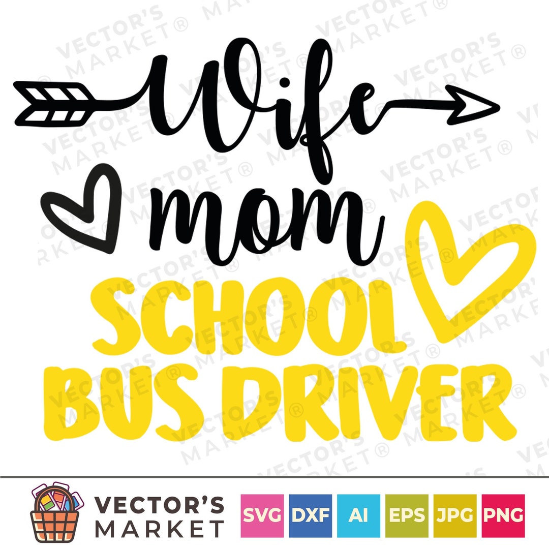 School Bus Driver SVG Cut File for Cricut Silhouette, School Bus Saying ...