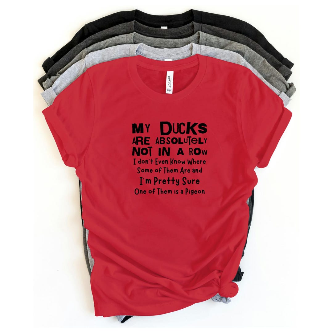 My Ducks Are Absolutely Not in A Row Funny T-shirt – Sarcastic Chaos ...