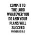 Commit to the Lord Whatever You Do and Your Plans Will Succeed ...