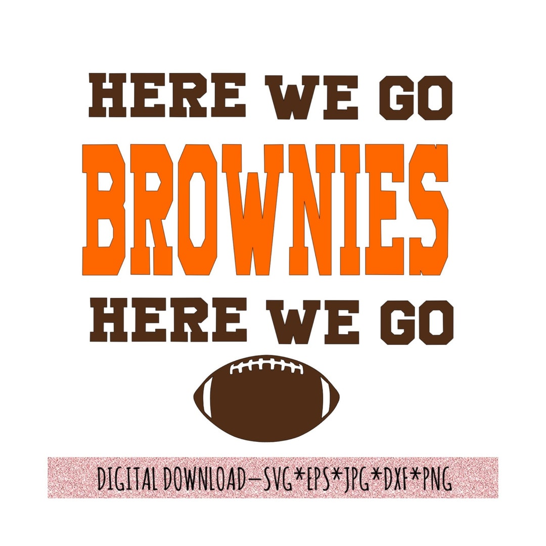 Here We Go Brownies, Cleveland, Football, Svg Cut File, Cricut - Etsy