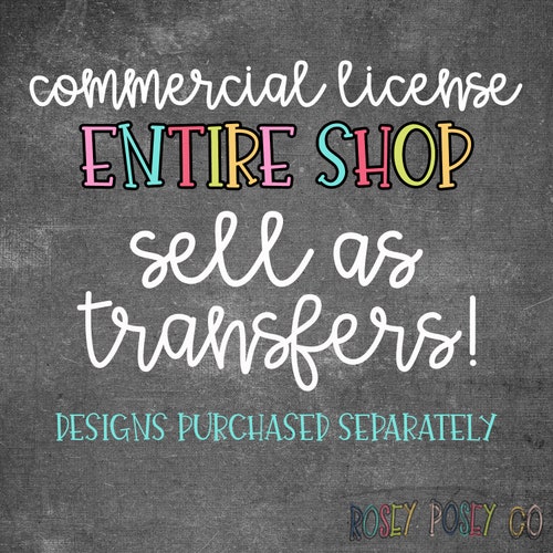 Printed Transfer License ENTIRE SHOP Purchase to Sell Our - Etsy