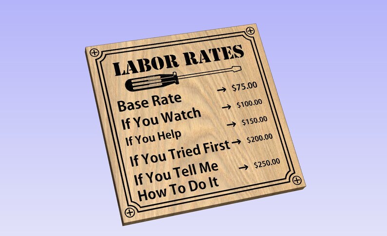 Labor Rates Funny Joke Rates Cnc Wood Sign Ready Vcarve Pro V10.5 Crv ...