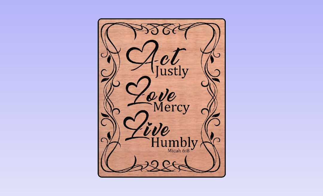 Micah 6:8 Act Justly Love Mercy Live Humbly Bible Verse Vcarve Pro 10.5 ...