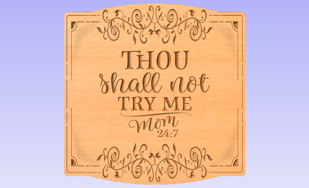 Thou Shall Not Try Me Mom Vcarve Pro CNC Sign File With Dxf, Eps, Svg ...