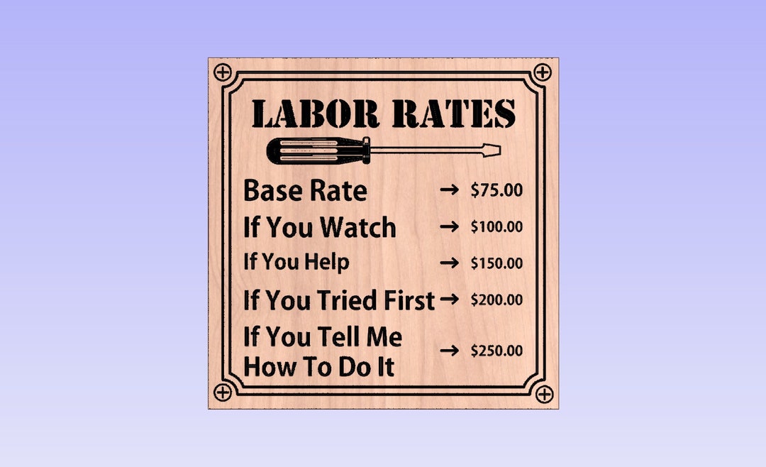 Labor Rates Funny Joke Rates Cnc Wood Sign Ready Vcarve Pro V10.5 Crv ...