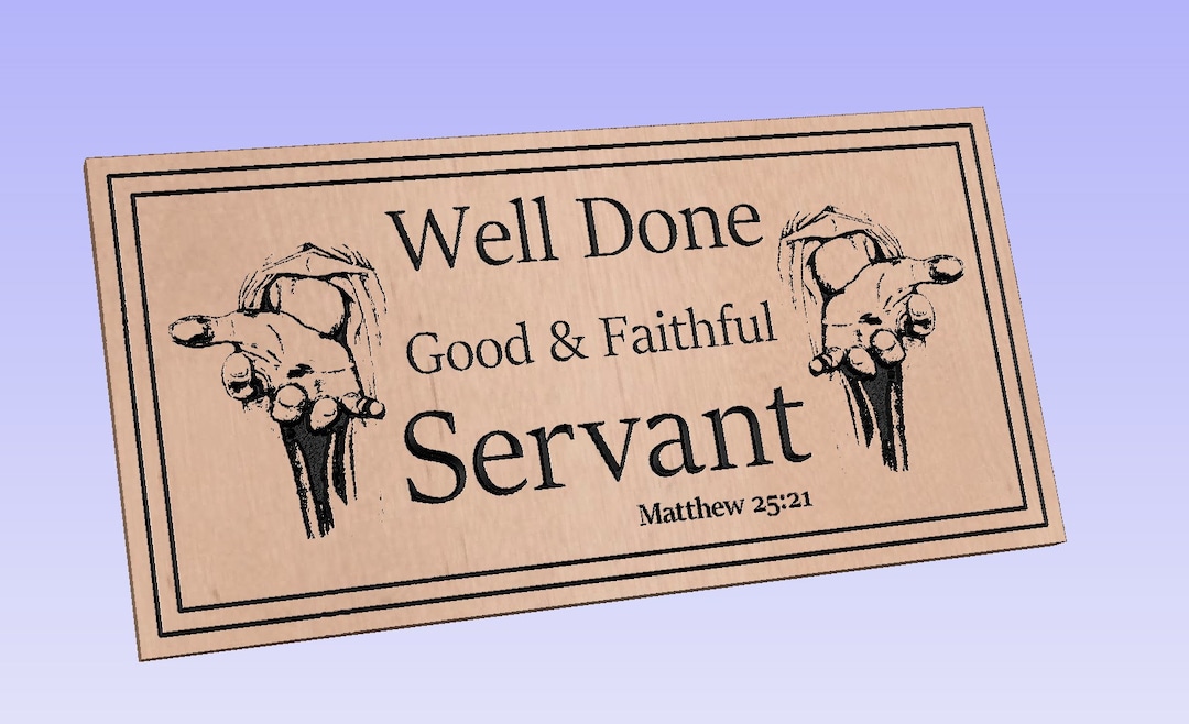 Well Done Good and Faithful Servant Vcarve Pro 10.5 CNC Sign File - Etsy